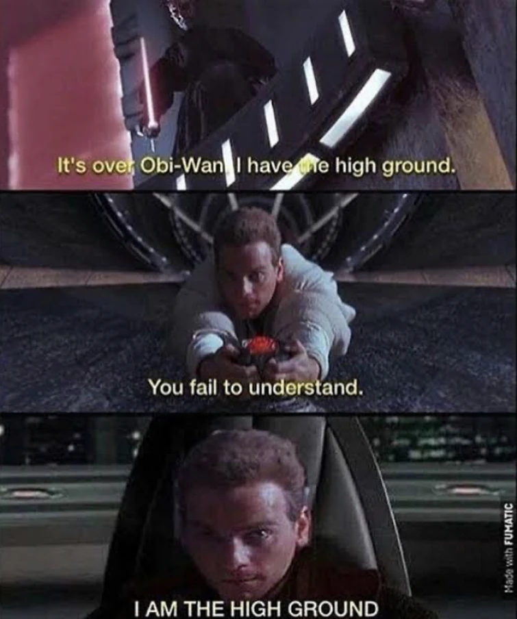 Just another high ground meme | Fandom