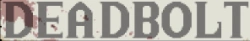 Deadbolt | DeadBolt вики | Fandom
