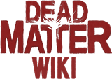 Dead Matter Wiki | The Wiki Wiki | Fandom