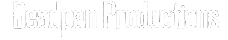 Deadpan Productions | Deadpan Productions Wikia | Fandom