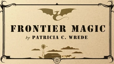 Frontier Magic Trilogy | Patricia C. Wrede Wiki | Fandom