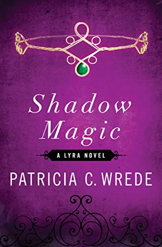 Shadow Magic (Book) | Patricia C. Wrede Wiki | Fandom