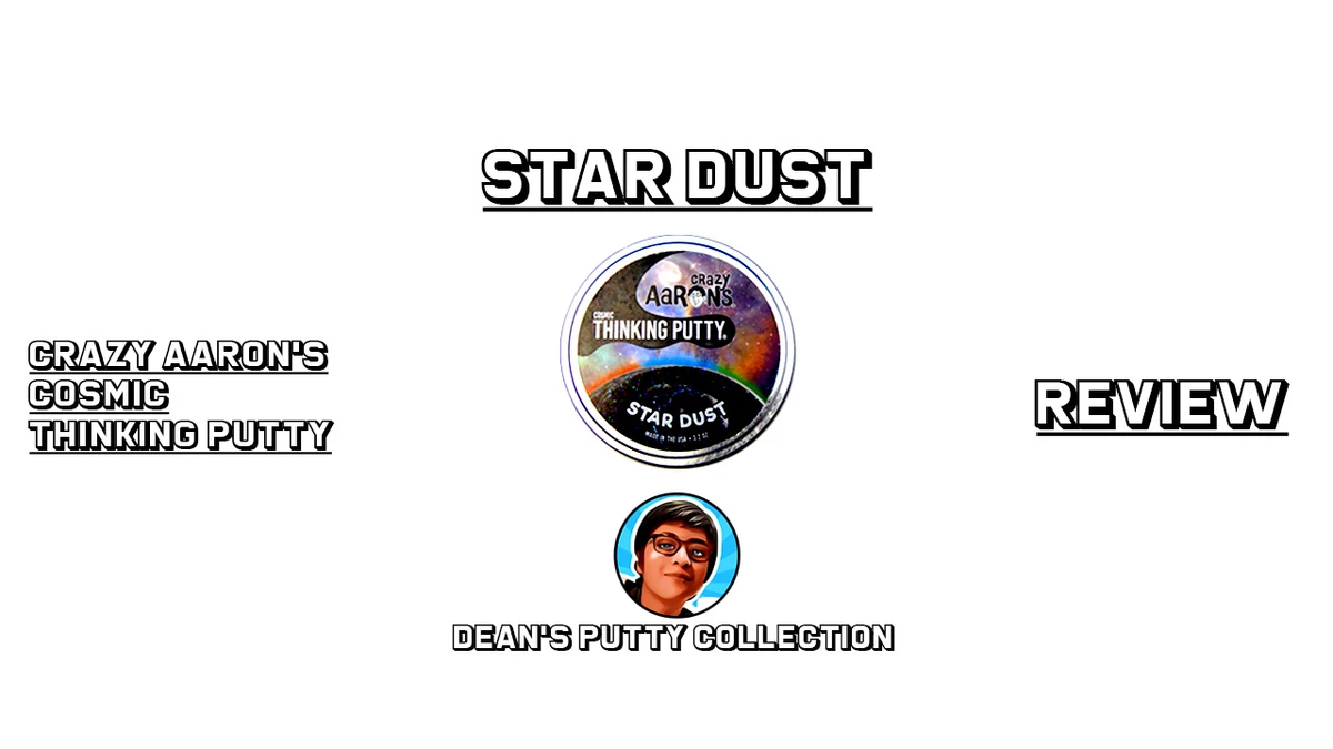Review: Crazy Aaron's Thinking Putty "Star Dust" with Cosmic | Dean's ...
