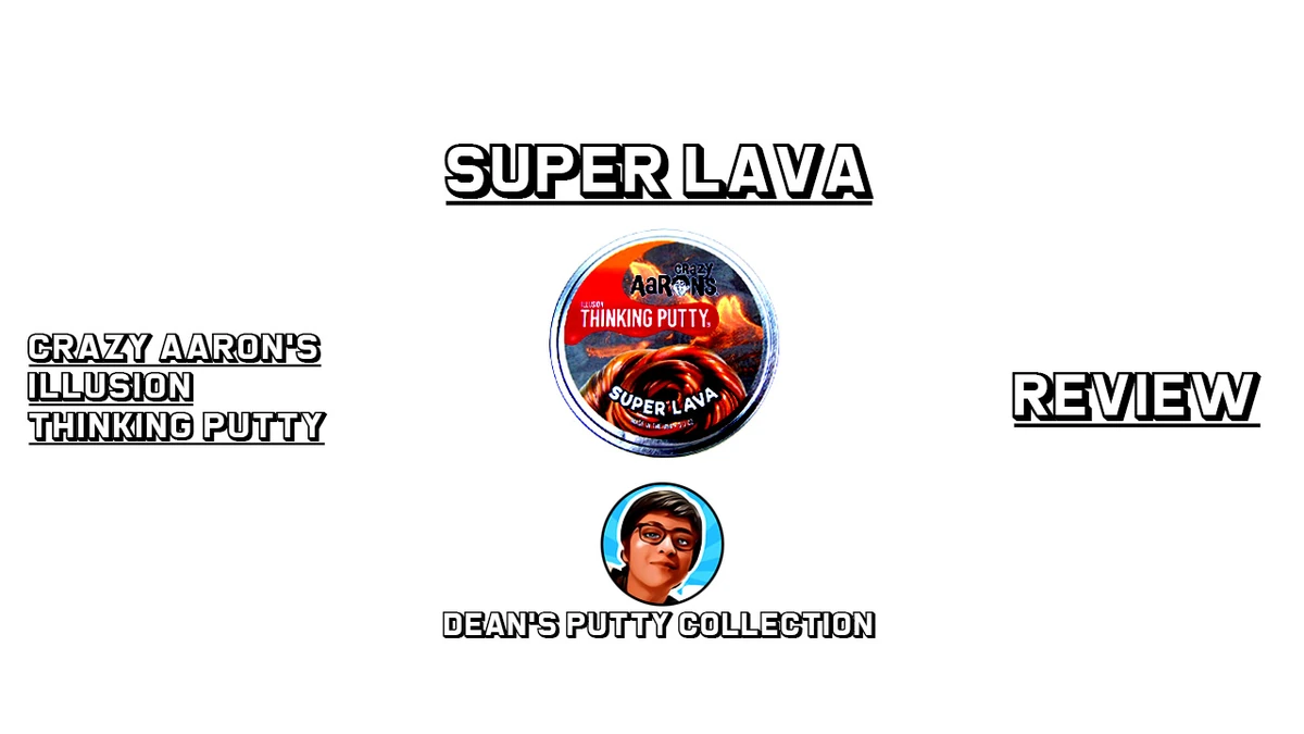 Review: Crazy Aaron's Thinking Putty "Super Lava" with Illusion | Dean ...