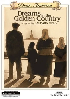 Dreams in the Golden Country (play) | Dear America Wiki | Fandom