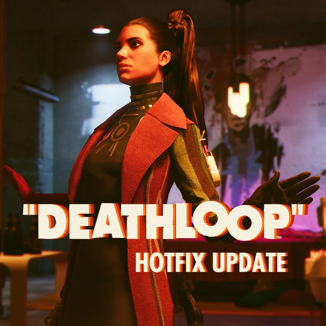 Game Hotfix 1 | Deathloop Wiki | Fandom