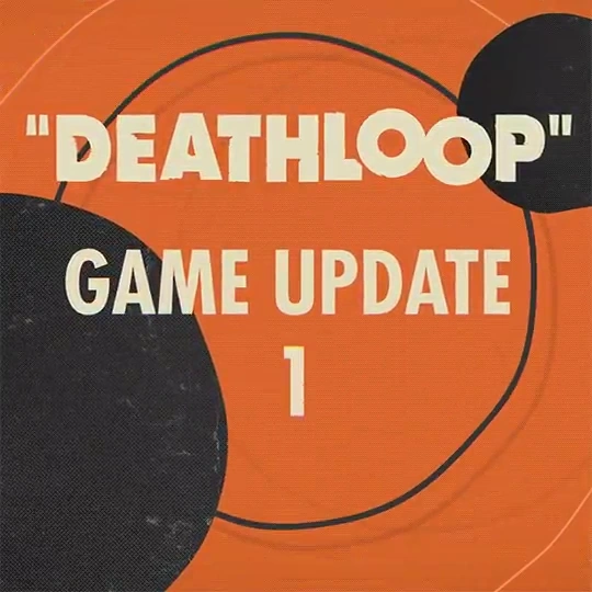 Game Update 1 | Deathloop Wiki | Fandom