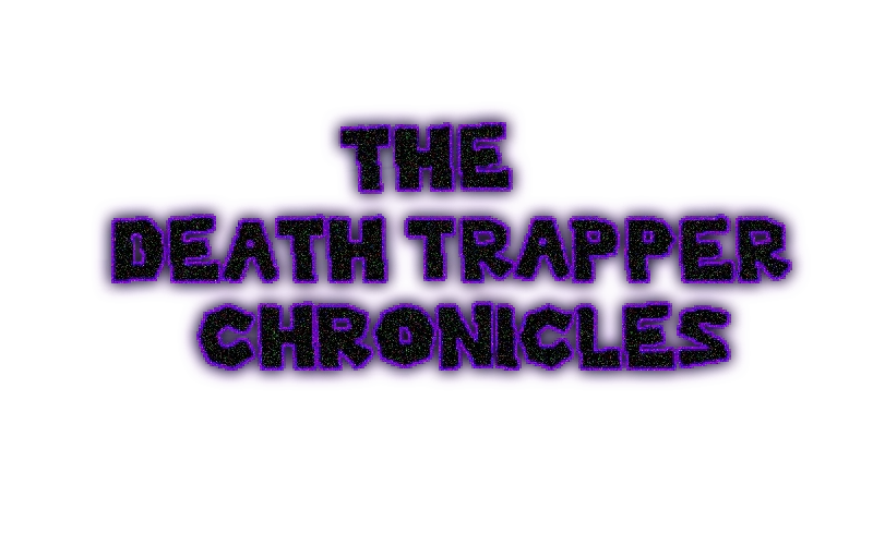 The Death Trapper Chronicles | The Death Trapper Chronicles Wiki | Fandom