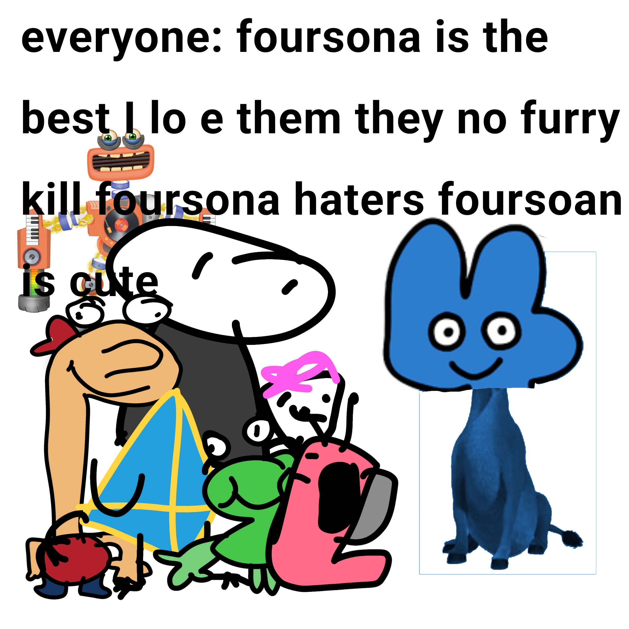 People when foursona gets hated be like: | Fandom