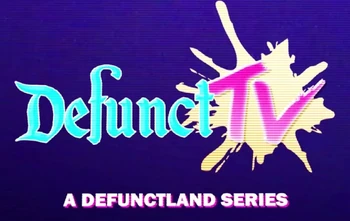 DefunctTV | Defunctland Wiki | Fandom