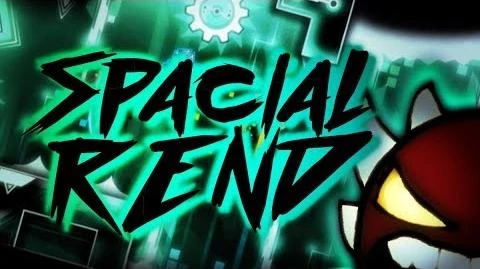 Spacial Rend | Geometry Dash DemonList and stuff | Fandom