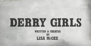 Derry Girls | Derry Wiki | Fandom