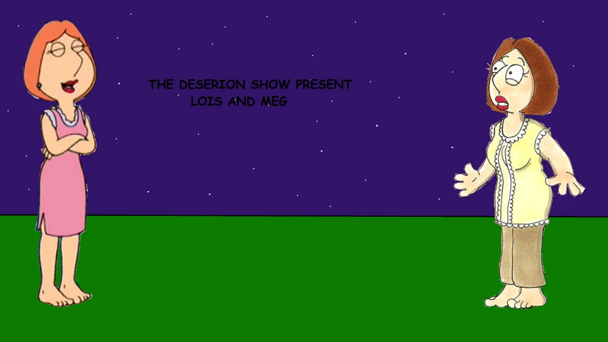 Lois and Meg | Deserion Show Wiki | Fandom