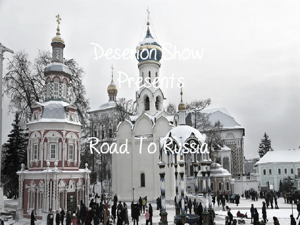 Road to Russia | Deserion Show Wiki | Fandom