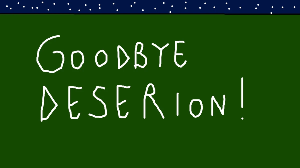 Goodbye Deserion! | Deserion Wiki | Fandom