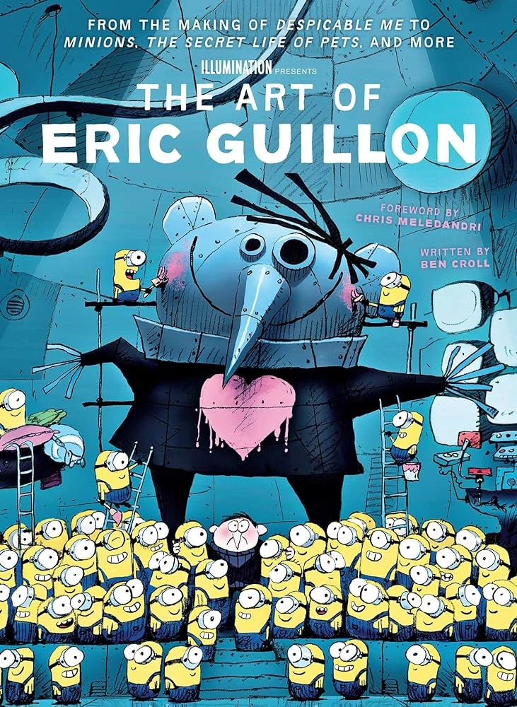 The Art of Eric Guillon: From the Making of Despicable Me to Minions ...