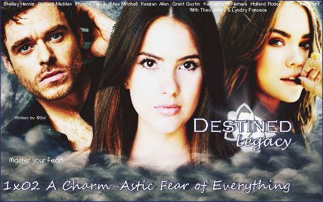 A Charm-Astic Fear of Everything | Destined-The Next Generation of ...