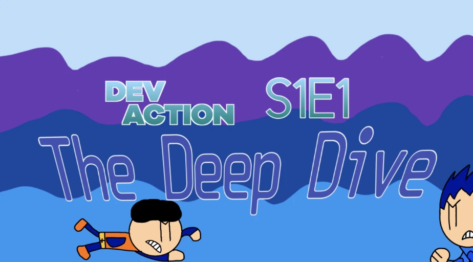 The Deep Dive | Dev Action Wiki | Fandom