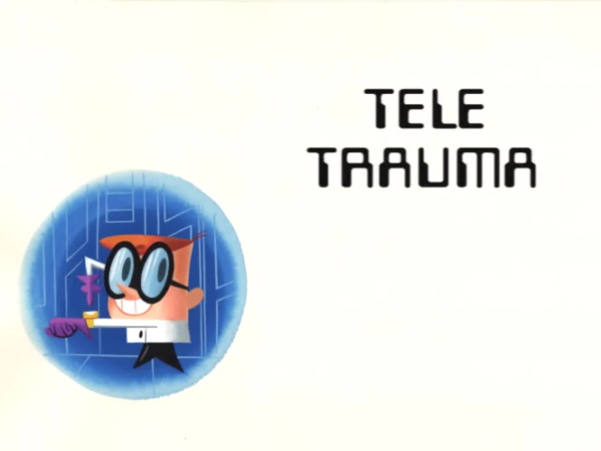 Tele Trauma | Dexter's Laboratory Wiki | Fandom