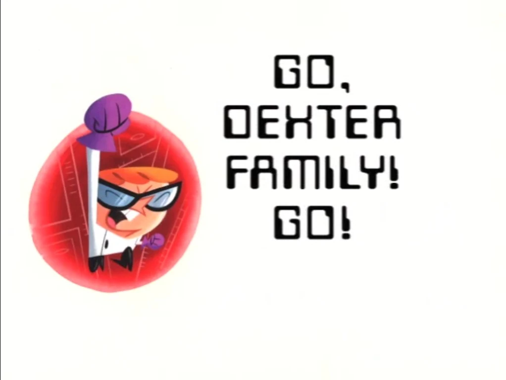 Go, Dexter Family! Go! | Dexter's Laboratory Wiki | Fandom