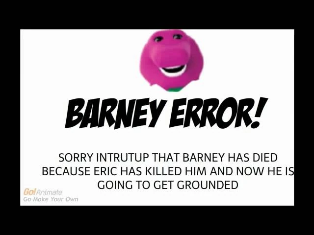 This is all where Barney Error started | Fandom