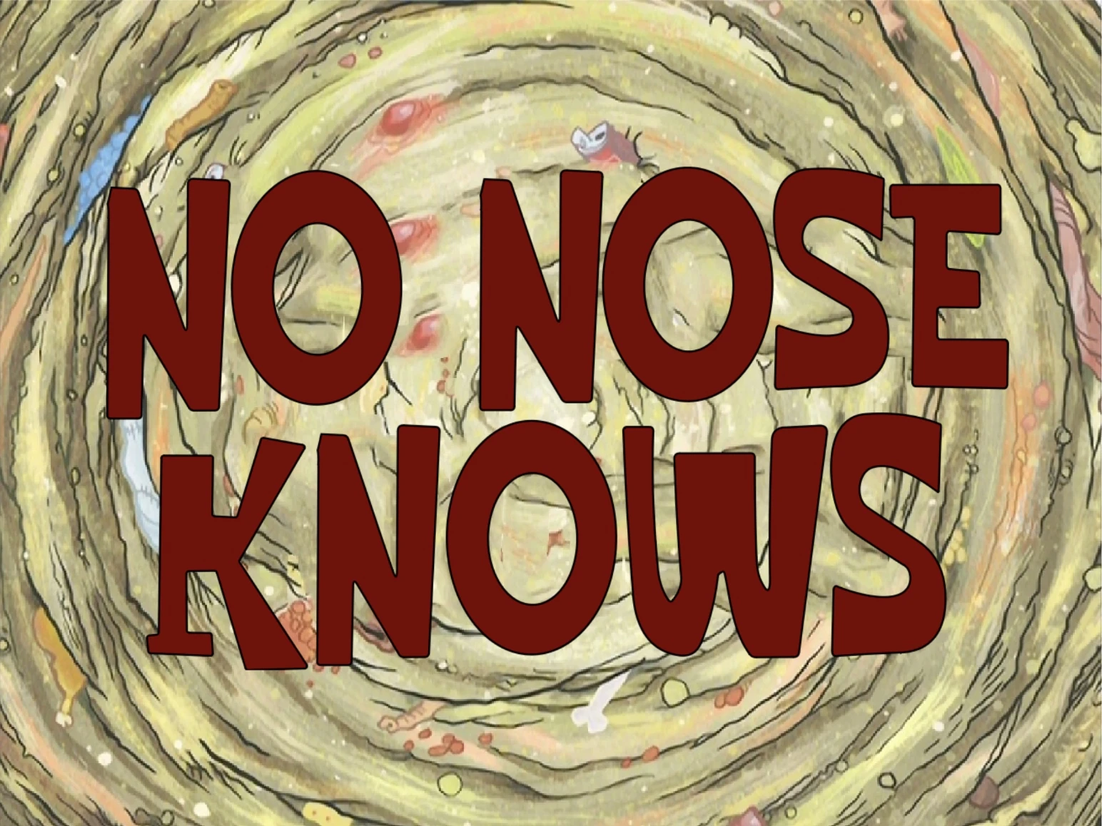 No Nose Knows if it was from Season 1 | Fandom