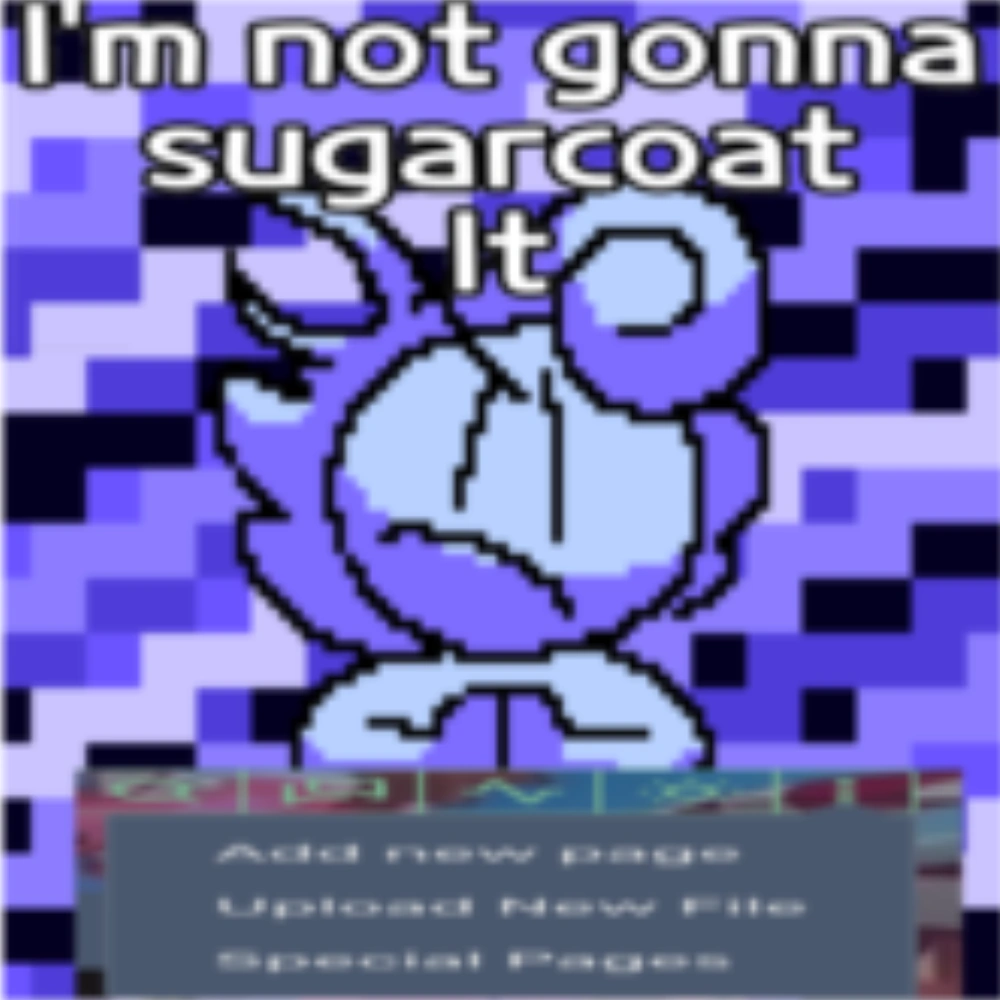 I’m not gonna sugarcoat it! | Fandom