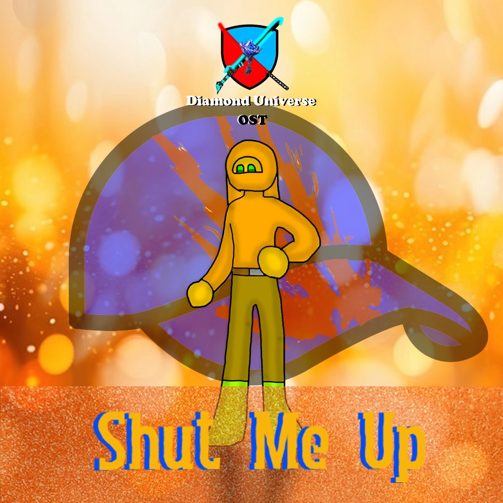 Shut Me Up | Diamond Universe Wiki | Fandom