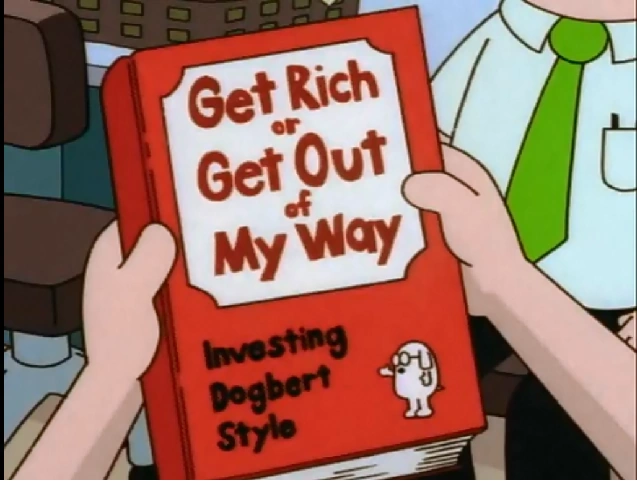 Get Rich or Get Out of My Way | Dilbert Wiki | Fandom