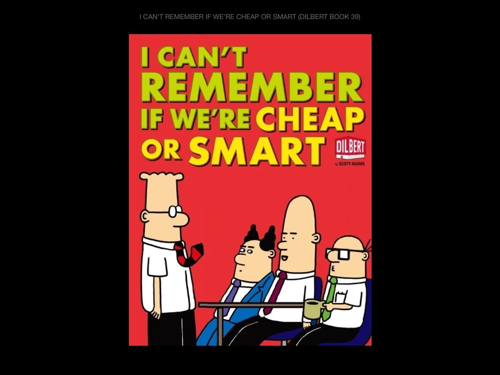 I Can't Remember if We're Cheap or Smart | Dilbert Wiki | Fandom