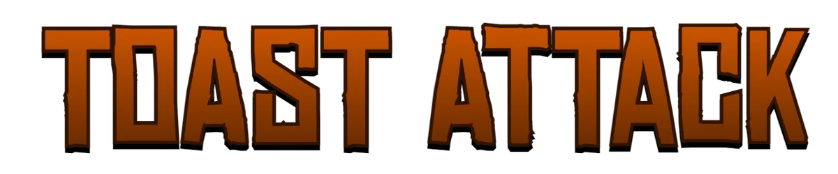 Toast Attack | Disaster Warning Fan Wiki | Fandom