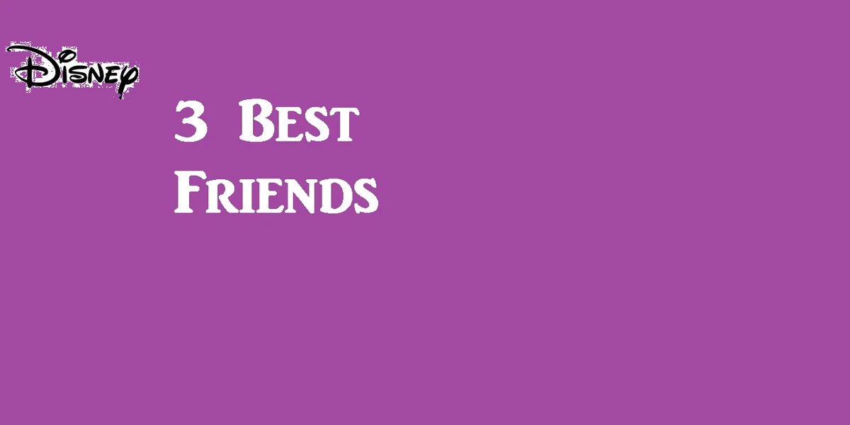 3 Best Friends | Disney Rocks Wiki | Fandom