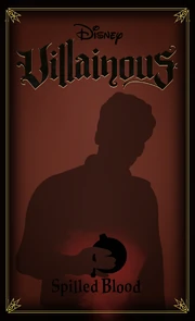 Spilled Blood | Disney Villainous Homebrew Wiki | Fandom