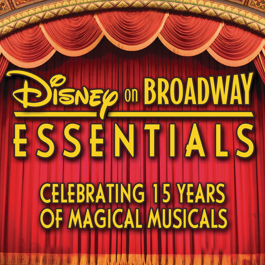 Disney on Broadway Essentials: Celebrating 15 Years of Magical Musicals ...