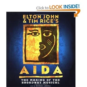 Elton John and Tim Rice's Aida: The Making of the Broadway Musical ...