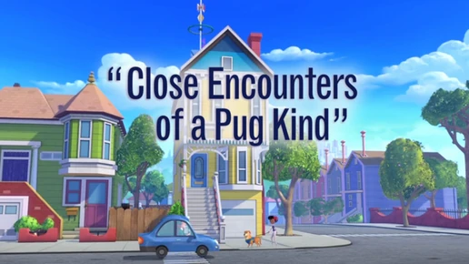 Close Encounters of a Pug Kind | Disney Wiki | Fandom