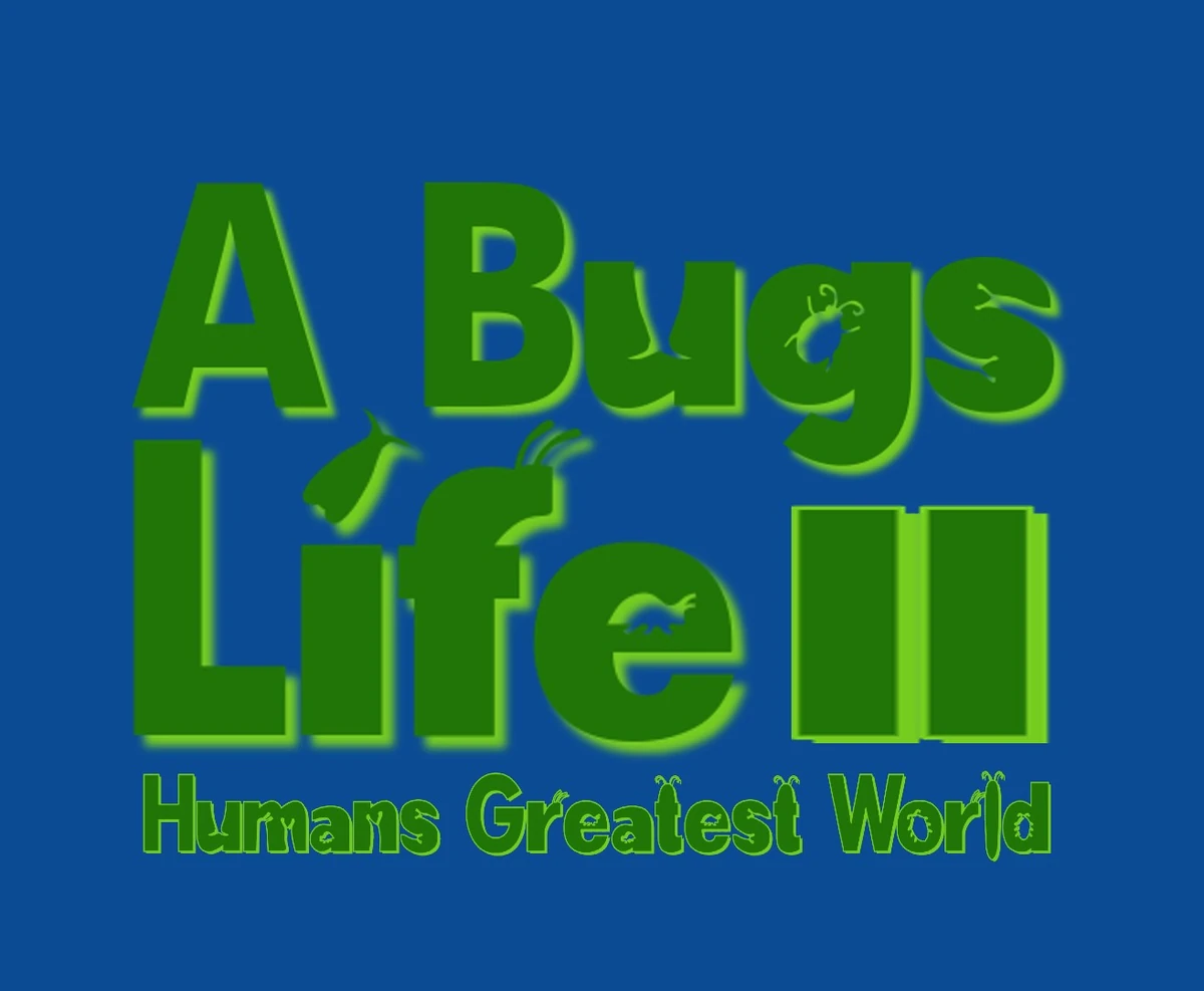 A Bug's Life 2: Human's Greatest World | Disney Fanon Wiki | Fandom