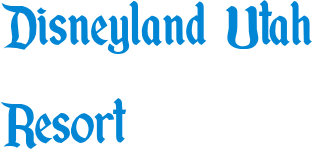 Disneyland Utah Resort | Disney Parks Fanon Wiki | Fandom