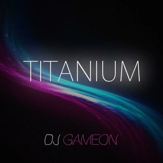 Titanium | DJ GameOn Wiki | Fandom