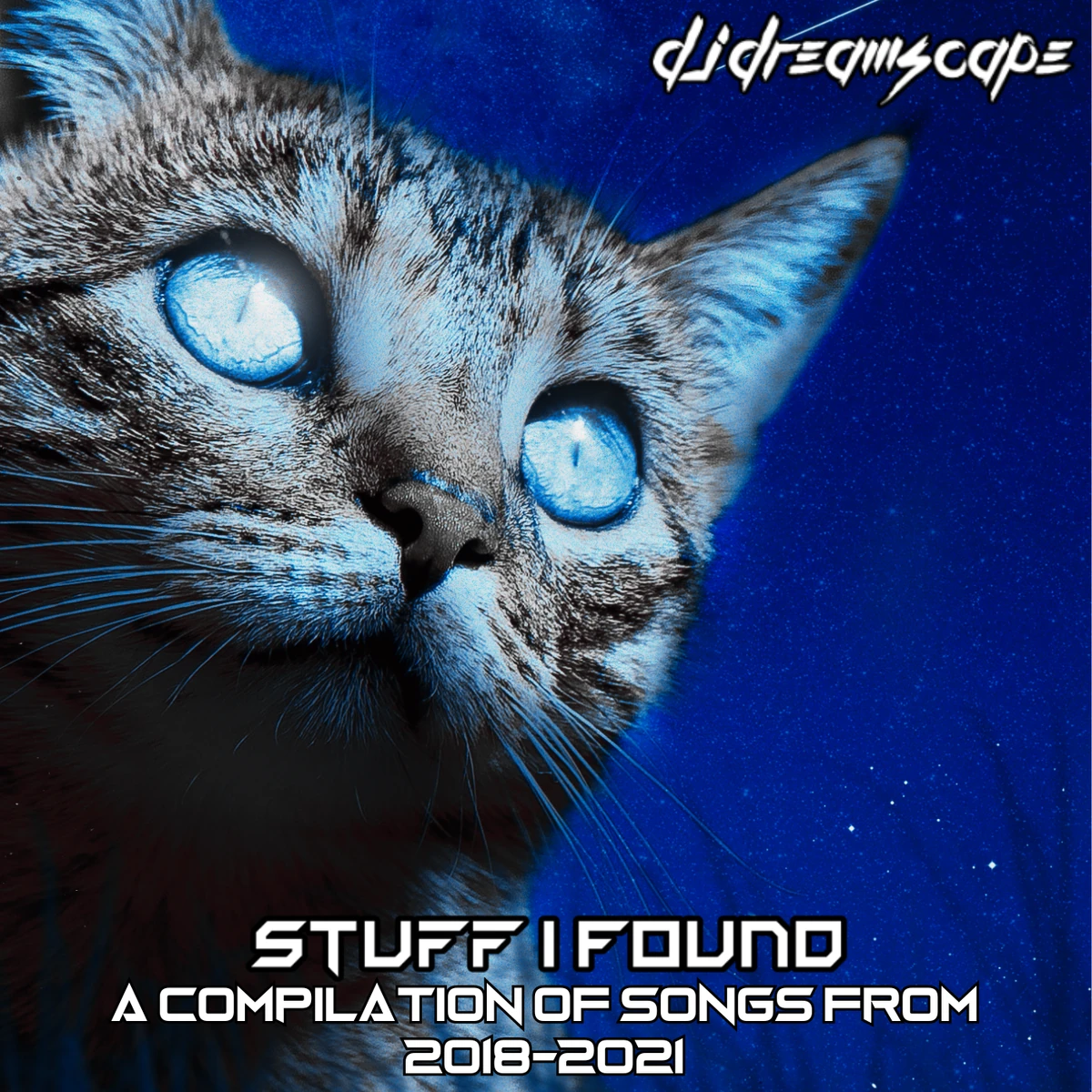 Stuff I Found: A Compilation of Songs from 2018-2021 | DJ Dreamscape ...
