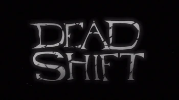 Dead Shift | Doblaje Wiki | Fandom
