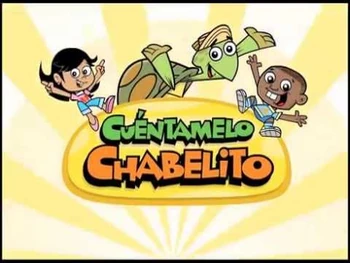 Cuéntamelo Chabelito | Doblaje Wiki | Fandom