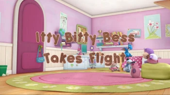 Itty Bitty Bess Takes Flight | Doc McStuffins Wiki | Fandom