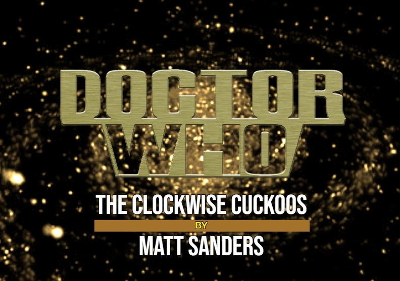The Clockwise Cuckoos (TV story) | Doctor Who: Post-1989 Wiki | Fandom