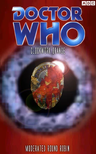 IA22 - Clockwork Orange | Doctor Who Internet Adventures Wiki | Fandom