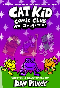 User blog:DogManFan11/Cat Kid Comic Club: An Imagination | Dog Man Wiki ...