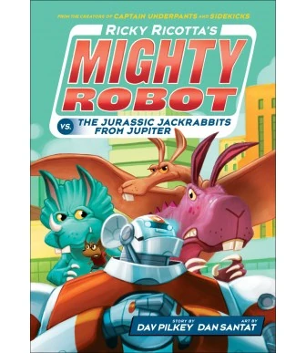 Ricky Ricotta's Mighty Robot vs. the Jurassic Jackrabbits from Jupiter ...