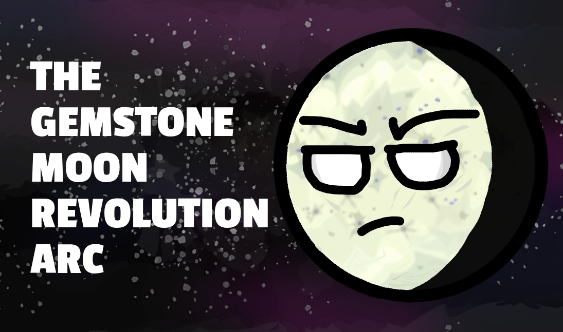 The Gemstone Moon Revolution Arc | Solarballs Fanon Wiki 2.0 | Fandom