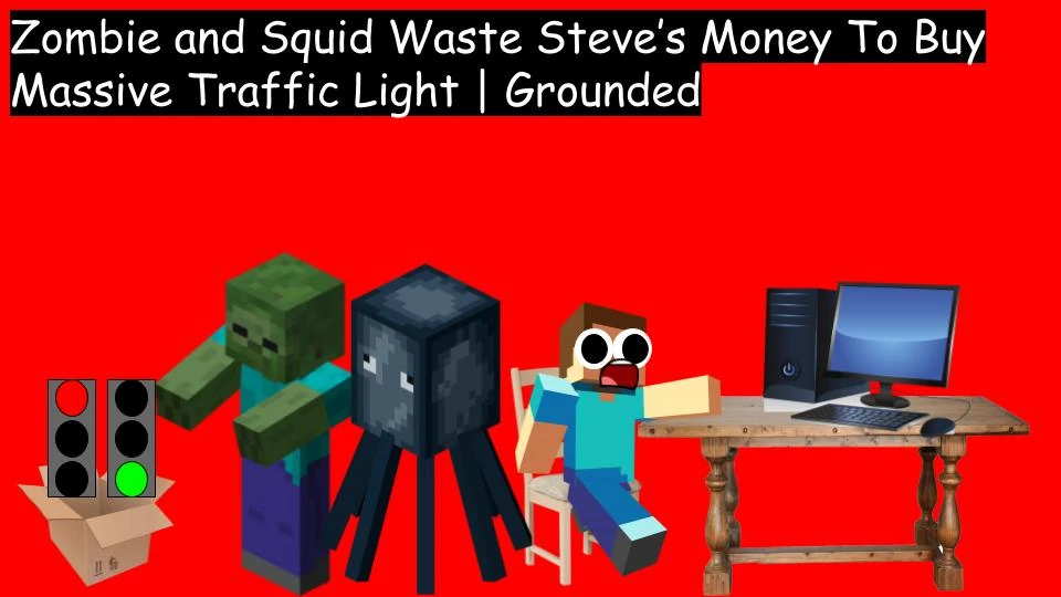 Zombie And Squid Waste Steve's Money To Buy Massive Traffic Lights ...