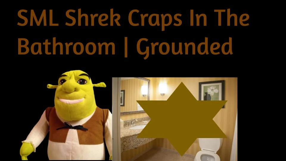 SML Shrek Poops All Over The Bathroom | Doomsday Animations Wiki | Fandom